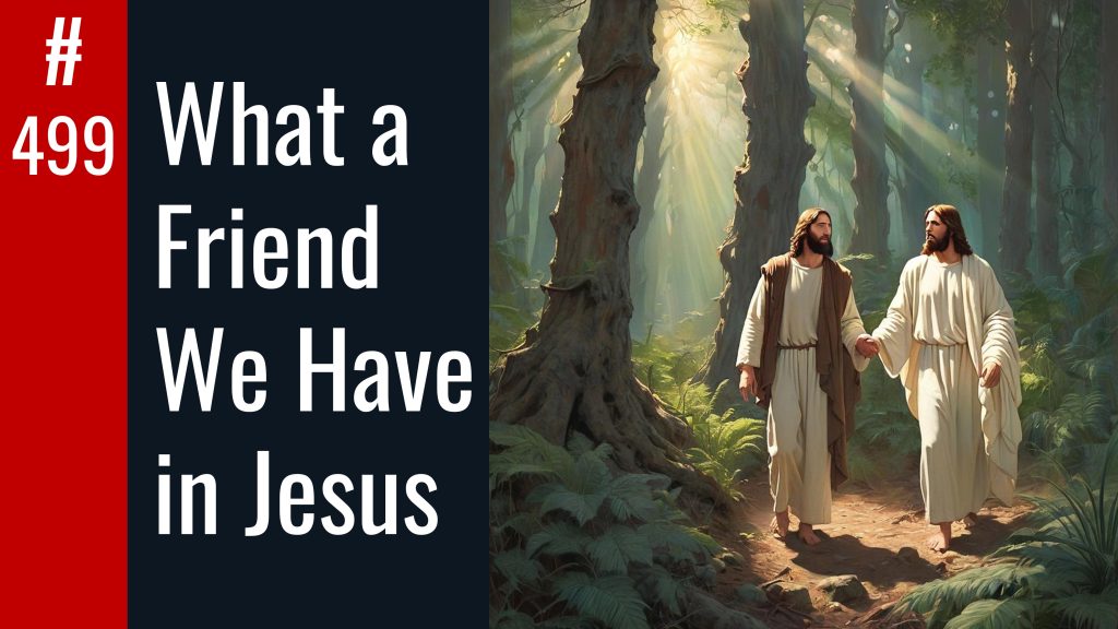 499 - What a Friend We Have in Jesus - SDA Hymnal