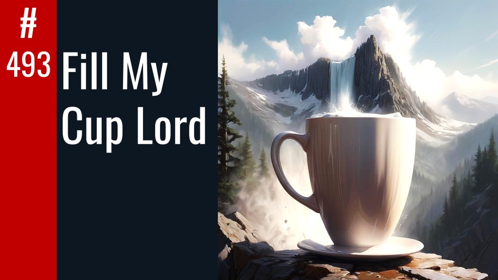 493 - Fill My Cup Lord - SDA Hymnal