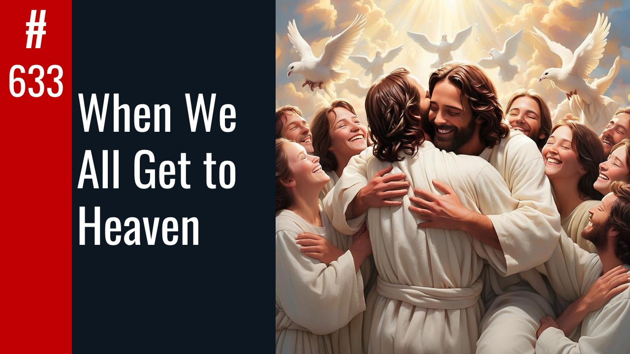 633 - When We All Get to Heaven - SDA Hymnal